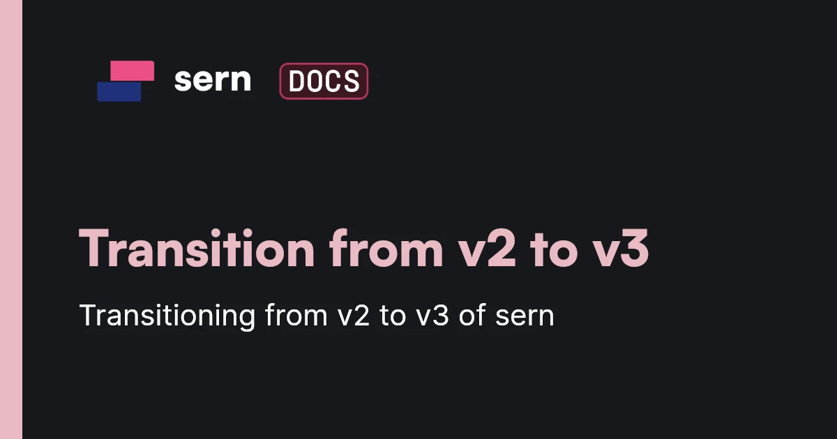 Transition from v2 to v3 | sern